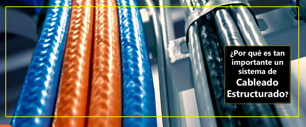 ¿Por qué es tan Importante un sistema de Cableado Estructurado ...