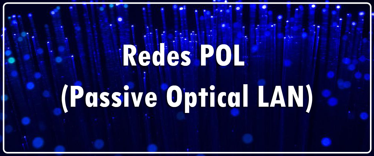 Ventajas de una red POL - Cableado Estructurado, Fibra Óptica, Redes ...